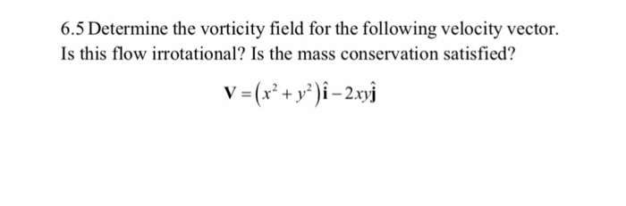 Solved 6.5 Determine the vorticity field for the following | Chegg.com