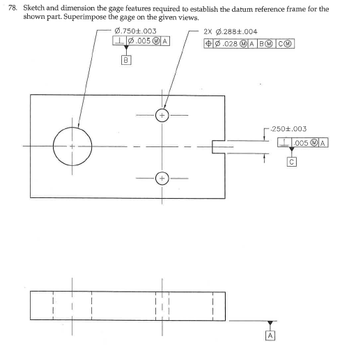Solved 78. Sketch and dimension the gage features required | Chegg.com