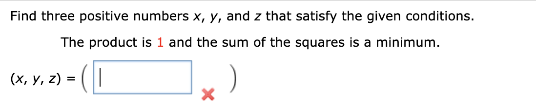 Solved Find three positive numbers x, y, and z that satisfy | Chegg.com