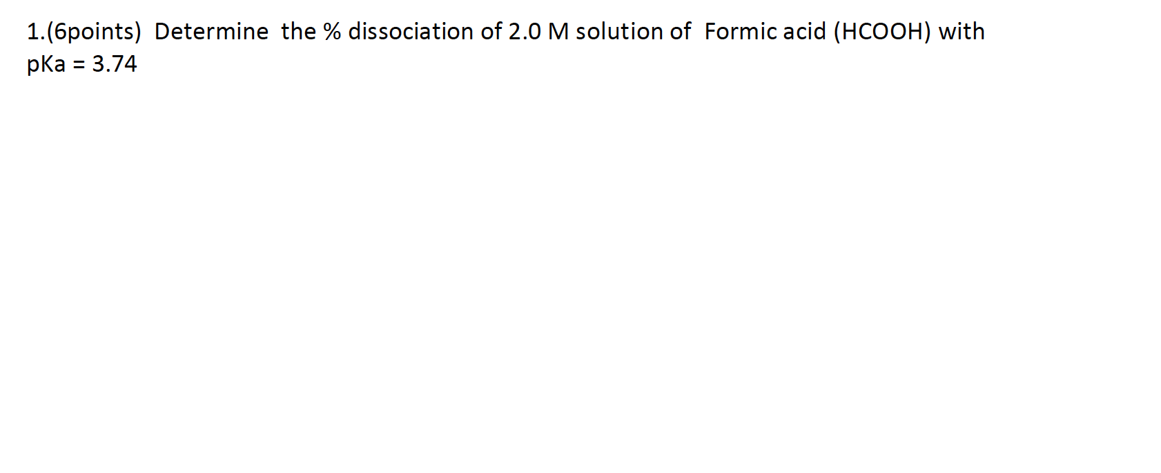 Solved 1.(6points) Determine the % dissociation of 2.0 M | Chegg.com