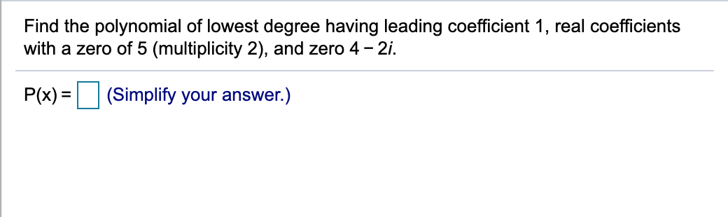Solved Find the polynomial of lowest degree having leading | Chegg.com
