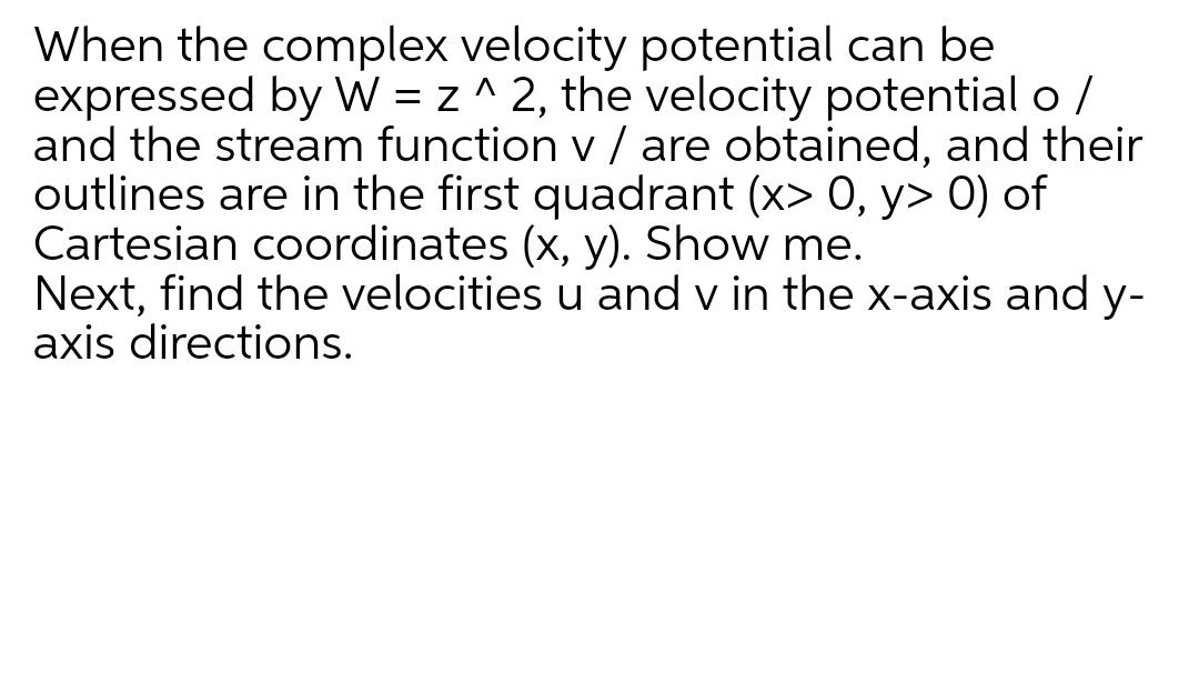Solved When the complex velocity potential can be expressed | Chegg.com
