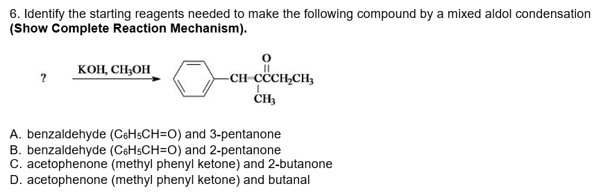 [Solved]: 6. Identify the starting reagents needed to make