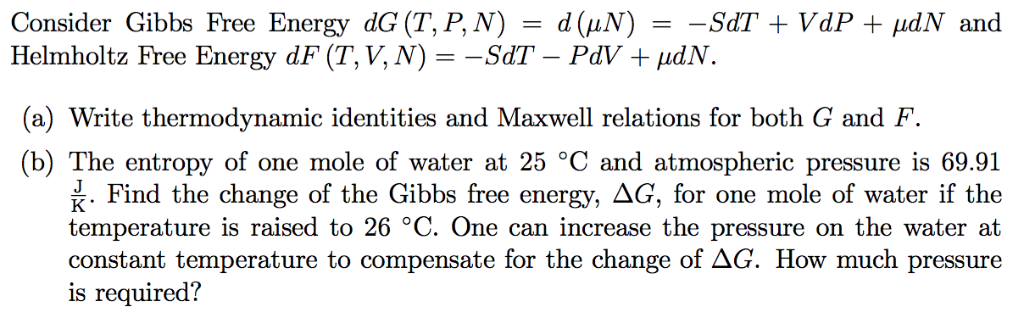 Solved Consider Gibbs Free Energy dG(T, P,N)-d(μΝ)--SdT+ VdP | Chegg.com