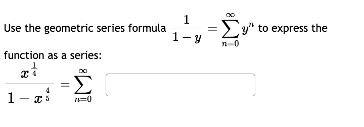 Solved Use the geometric series formula 1−y1=∑n=0∞yn to | Chegg.com