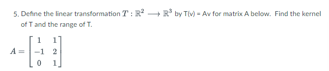 Solved 5. Define the linear transformation T:R2 R3 by T(v)= | Chegg.com