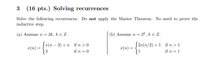 Solved 3 (16 pts.) Solving recurrences Solve the following | Chegg.com Solved 3 (16 pts.) Solving recurrences Solve the following | Chegg.com