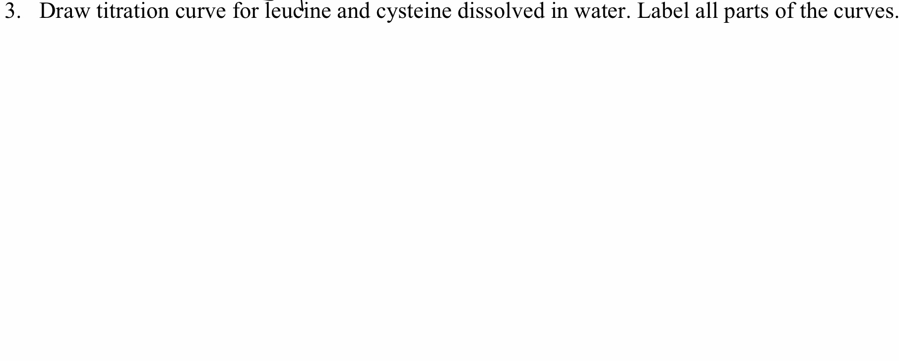 Solved 3. Draw titration curve for leucine and cysteine | Chegg.com