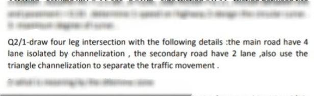 Solved Q2/1-draw four leg intersection with the following | Chegg.com