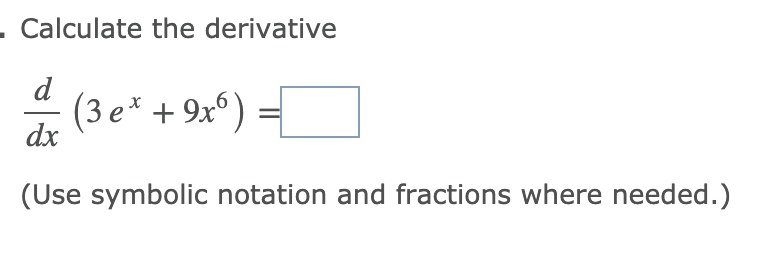 Solved - Calculate the derivative (3 e* + 9x) = (Use | Chegg.com