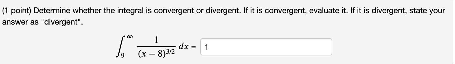 Solved (1 point) Determine whether the integral is | Chegg.com