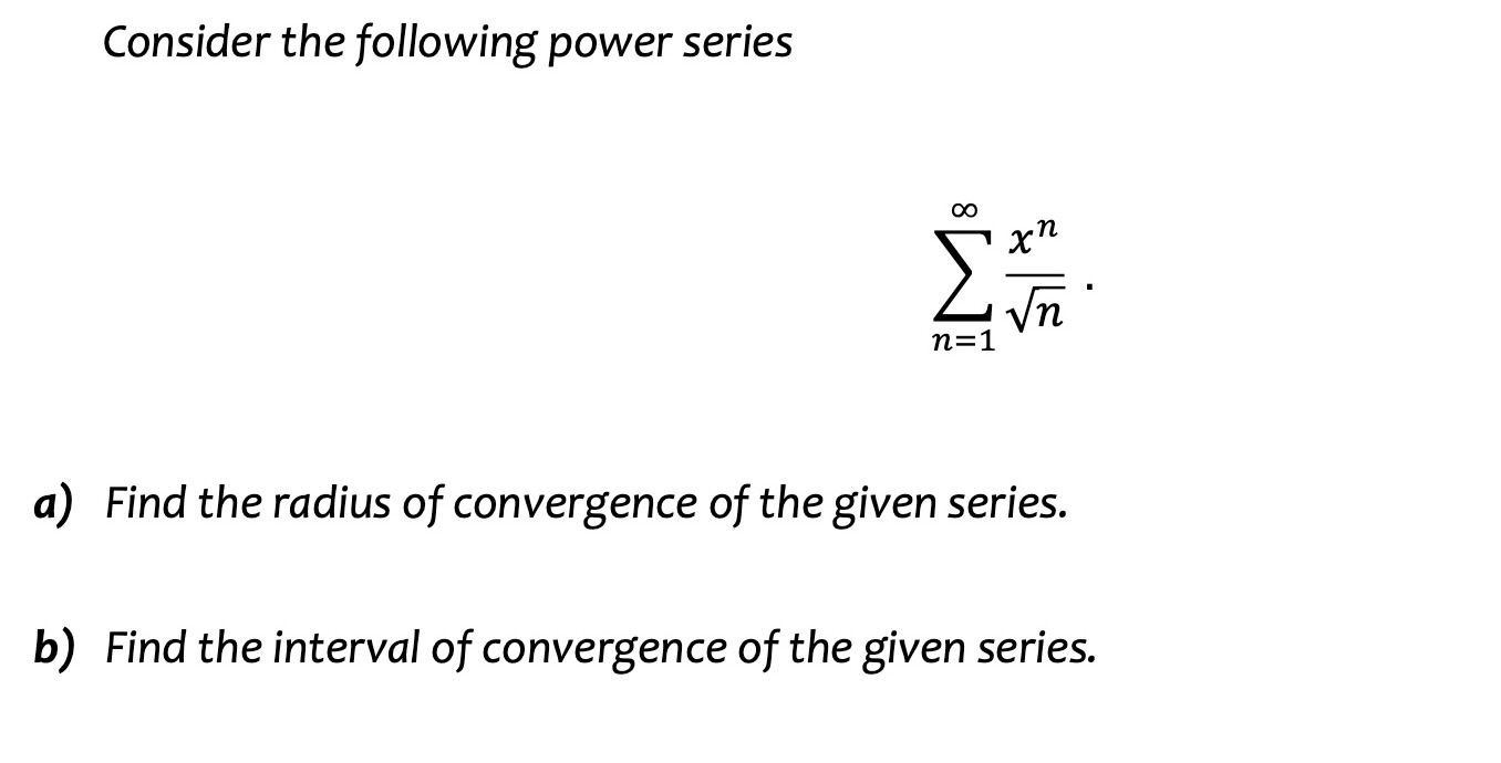 Solved Consider the following power series ∑n=1∞nxn a) Find | Chegg.com