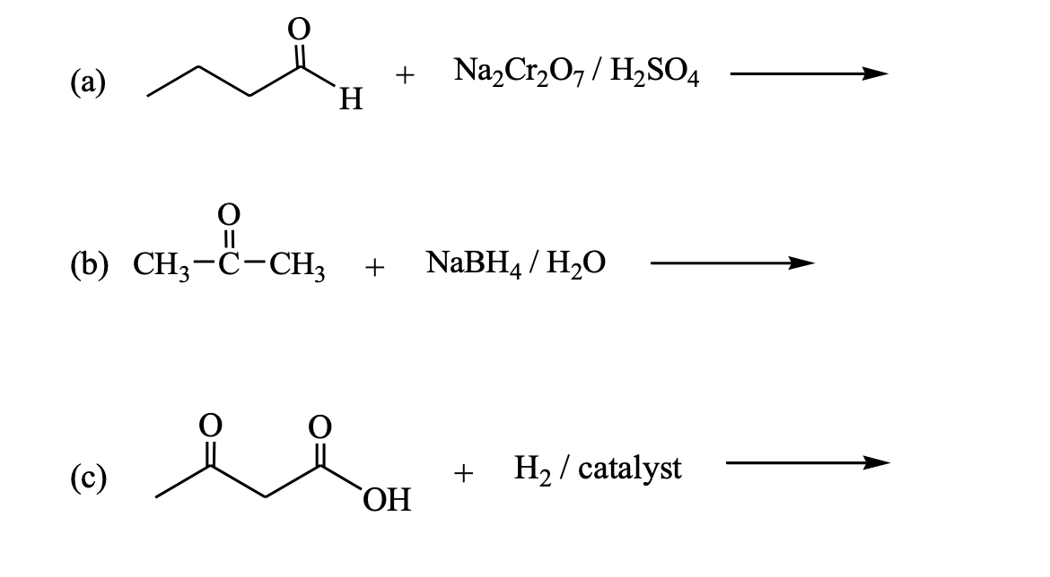 Solved ( a) + Na2Cr2O7/ H2SO4 H O II (b) CH2-C-CH NaBH4/H2O | Chegg.com