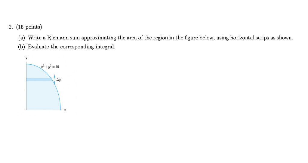 Solved 2. (15 points ) (a) Write a Riemann sum approximating | Chegg.com