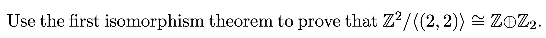 Solved Use the first isomorphism theorem to prove that | Chegg.com