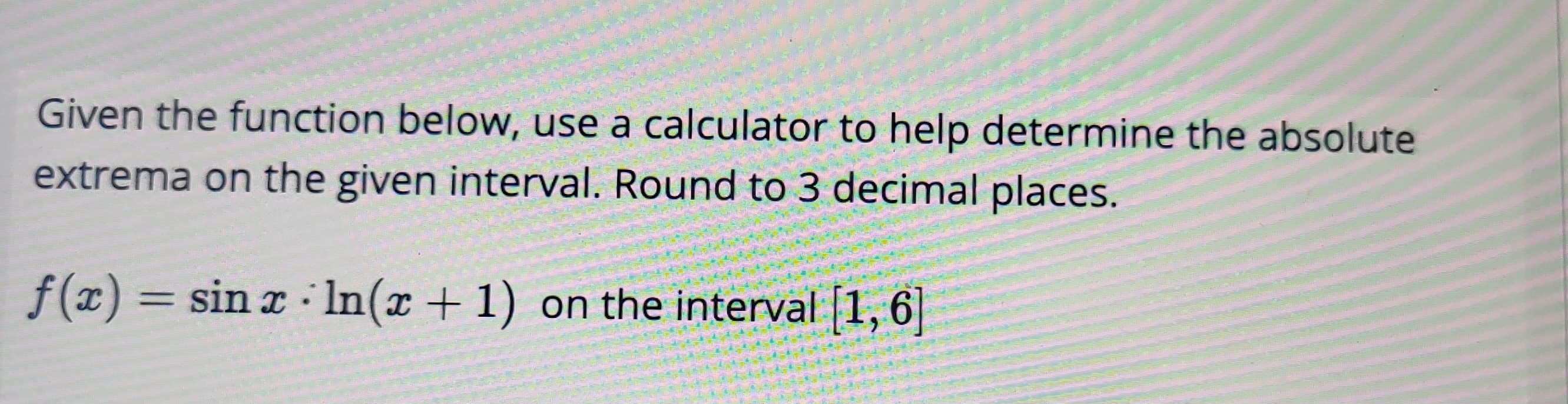 Solved Given the function below, use a calculator to ﻿help | Chegg.com