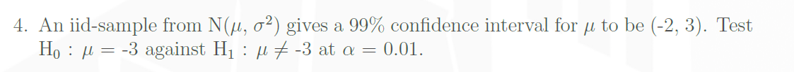 Solved 4. An iid-sample from N(μ,σ2) gives a 99% confidence | Chegg.com