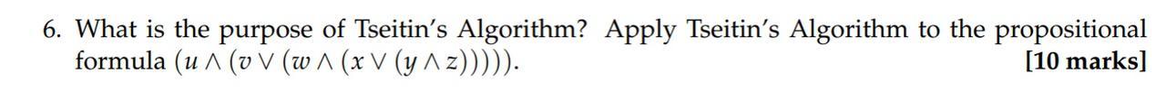 Solved 6. What is the purpose of Tseitin's Algorithm? Apply | Chegg.com