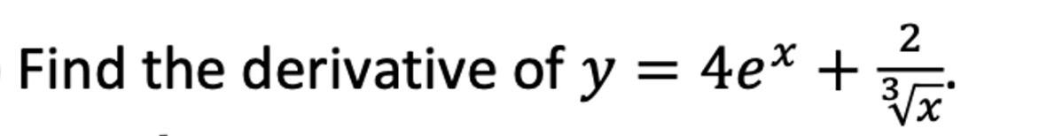 Solved Find the derivative of y=4ex+3x2 | Chegg.com