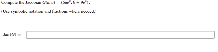 Solved Compute the Jacobian G(u, v) = (6ue", 6 + 9e"). (Use | Chegg.com