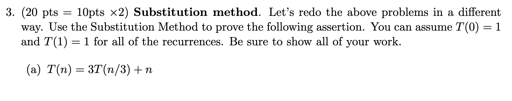 Solved 3. (20pts=10pts×2) Substitution method. Let's redo | Chegg.com Solved 3. (20pts=10pts×2) Substitution method. Let's redo | Chegg.com