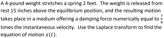 Solved A 4-pound weight stretches a spring 2 feet. The | Chegg.com
