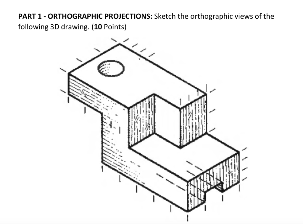 Solved PART 1 - ORTHOGRAPHIC PROJECTIONS: Sketch the | Chegg.com