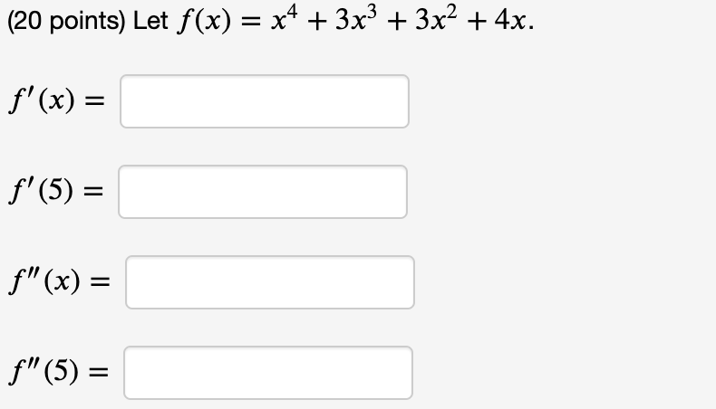 Solved (20 points) Let f(x) = x4 + 3x3 + 3x2 + 4x. f'(x) = | Chegg.com