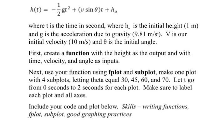 Solved Use Matlab h(t) = -1/2 gt^2 + (v sin theta)t + h_0 | Chegg.com