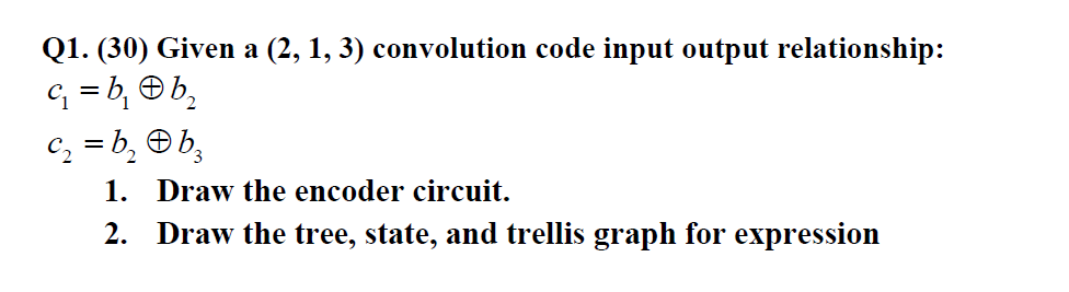 Solved Q1. (30) Given a (2, 1, 3) convolution code input | Chegg.com