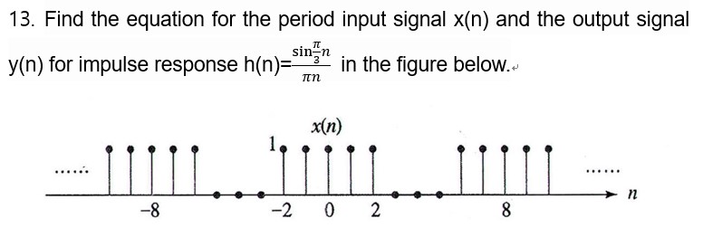 Solved 13. Find the equation for the period input signal | Chegg.com