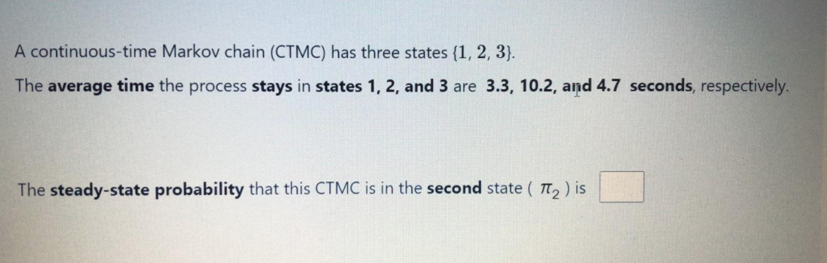 Solved A continuous-time Markov chain (CTMC) has three | Chegg.com
