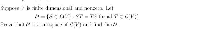 Solved Suppose V is finite dimensional and nonzero. Let U = | Chegg.com