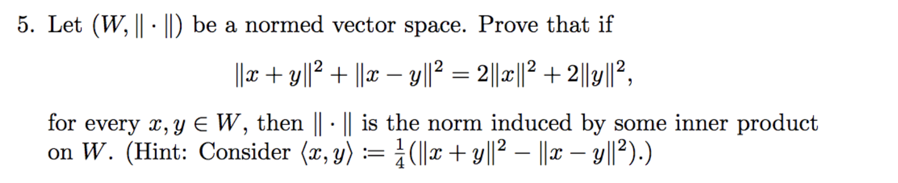 Solved 5. Let (W, ||- |D be a normed vector space. Prove | Chegg.com