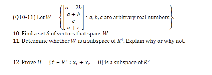 Solved (Q10-11) Let W=⎩⎨⎧⎣⎡a−2ba+bca+c⎦⎤:a,b,c are arbitrary | Chegg.com