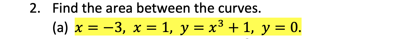Solved 2. Find the area between the curves. (a) x = -3, x = | Chegg.com