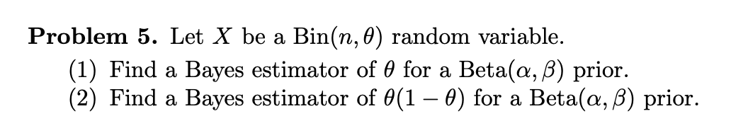 Solved Problem 5. Let X be a Bin(n,θ) random variable. (1) | Chegg.com