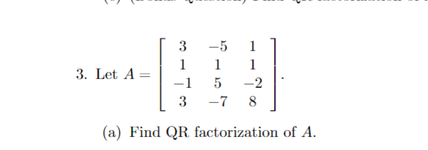 Solved Let A=[3-51111-15-23-78].(a) ﻿Find QR factorization | Chegg.com