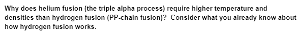 Solved Why does helium fusion (the triple alpha process) | Chegg.com
