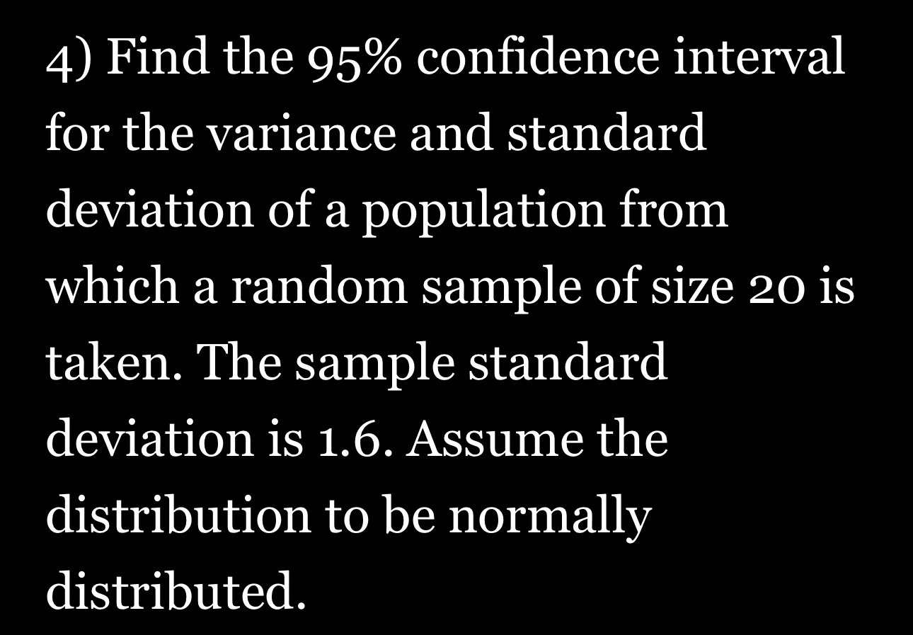 Solved 4) Find the 95% confidence interval for the variance | Chegg.com