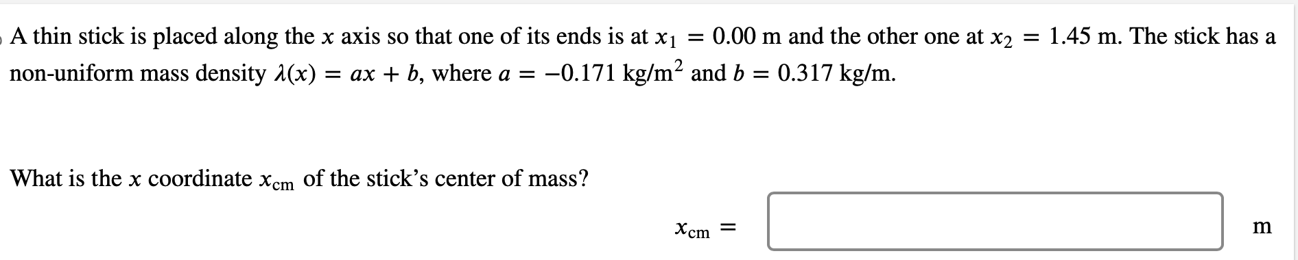 Solved A thin stick is placed along the x axis so that one | Chegg.com
