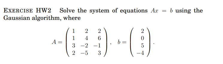 Solved EXERCISE HW2 Solve the system of equations Ax=b using | Chegg.com