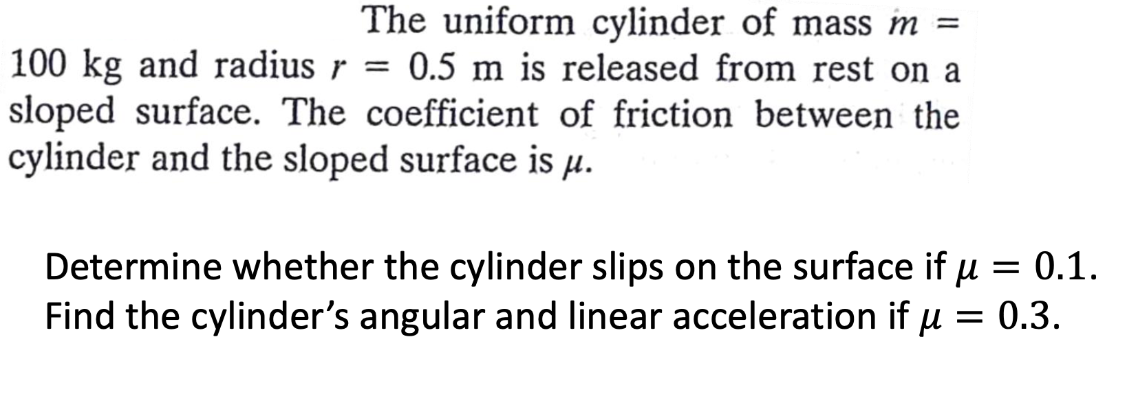 Solved The uniform cylinder of mass \\( m= \\) \\( 100 | Chegg.com