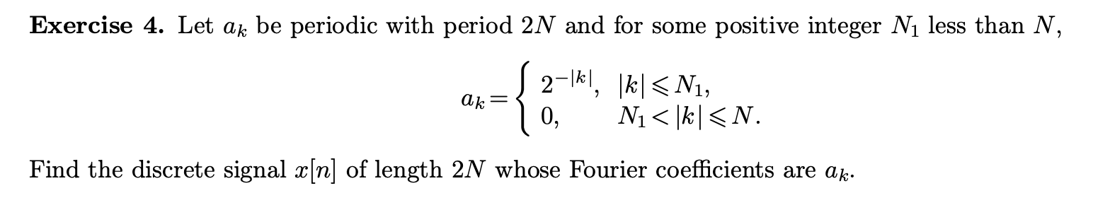 Solved Exercise 4. Let a_(k) be periodic with period 2N and | Chegg.com