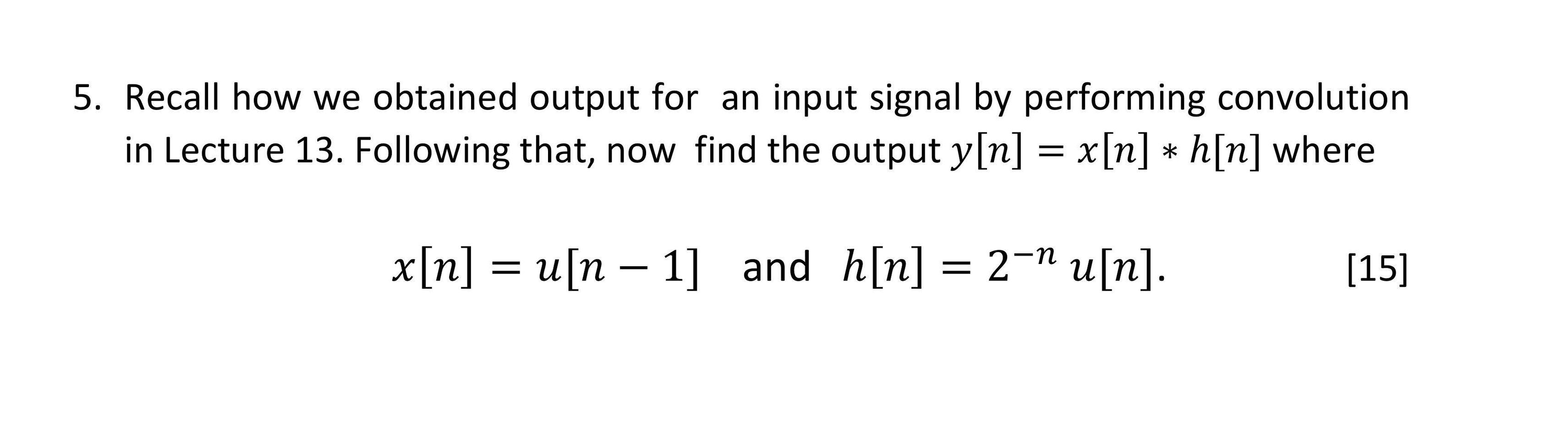Solved 5. Recall how we obtained output for an input signal | Chegg.com