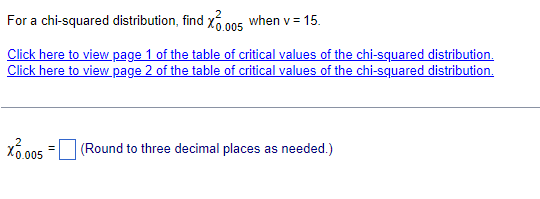Solved For a chi-squared distribution, find X0.005 when v = | Chegg.com