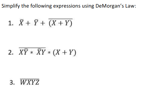 Solved Simplify the following expressions using De Morgan's | Chegg.com