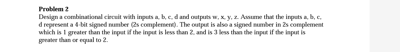 Solved Problem 2 Design A Combinational Circuit With Inputs 3900