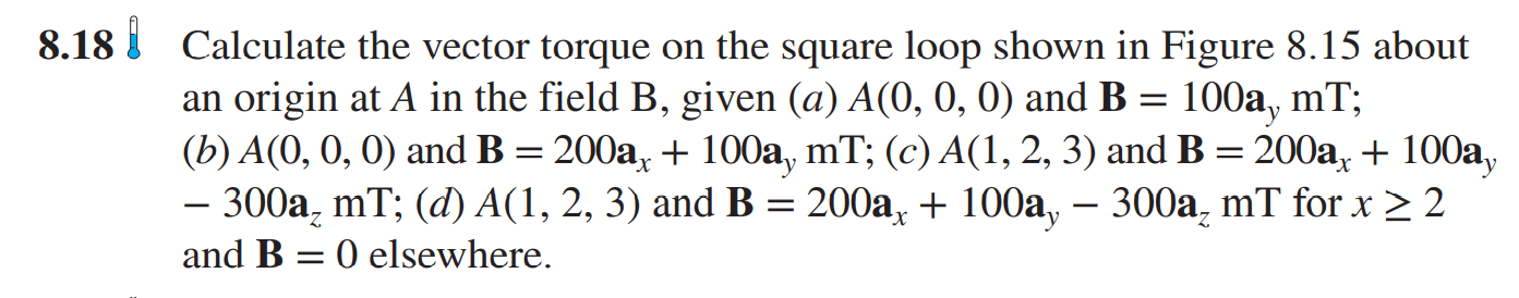 Solved 8 \& Calculate the vector torque on the square loop | Chegg.com