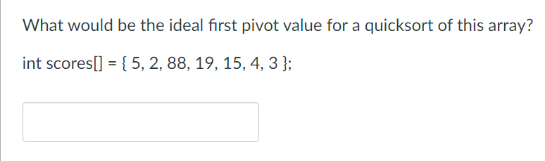 Solved What would be the ideal first pivot value for a | Chegg.com